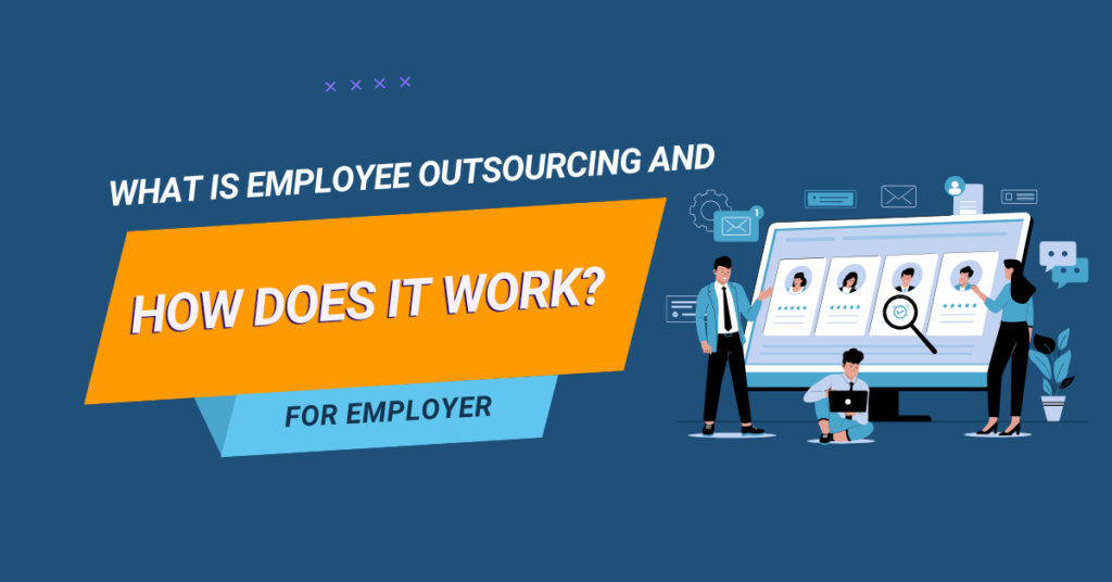 What Is Employee Outsourcing and How Does It Work?